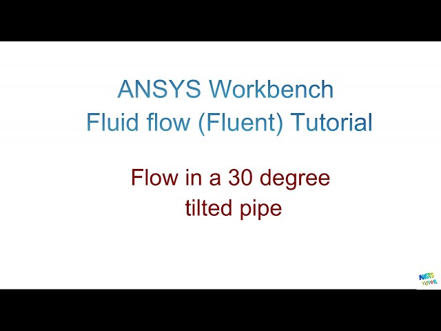 فیلم آموزشی Ansys Fluent Tutorial Flow In A Tilted Pipe فیلم های